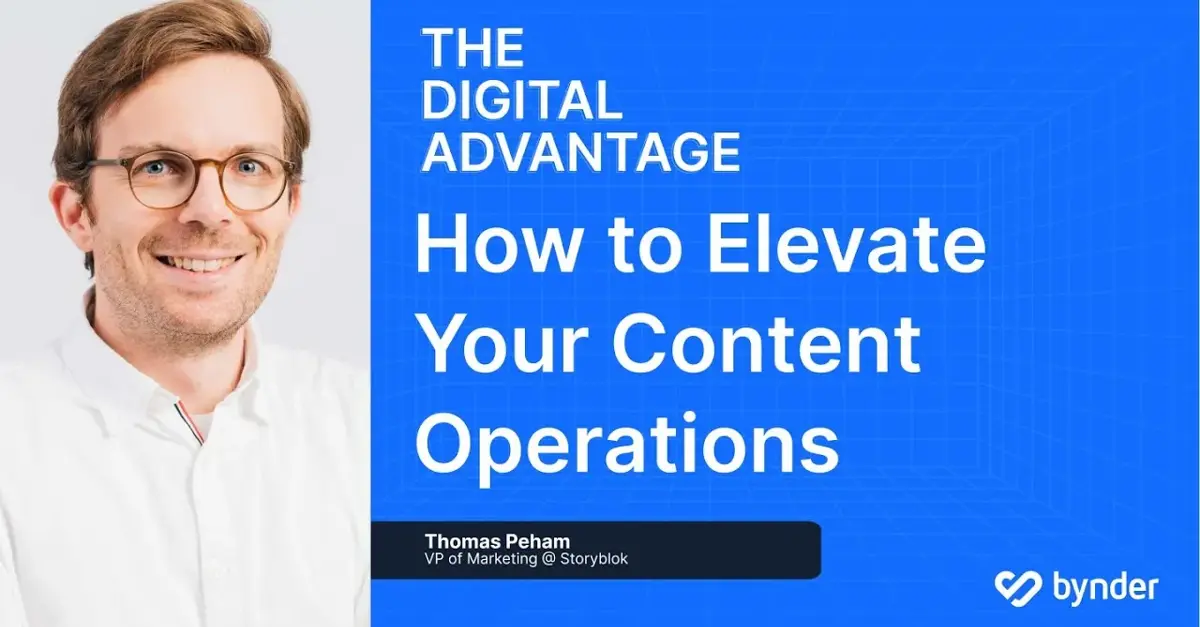 The Digital Advantage: How to elevate your content operations